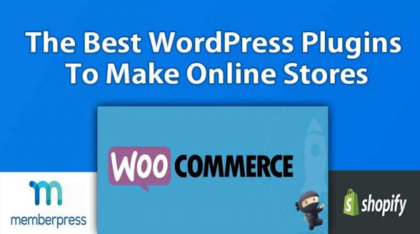 The Best WordPress Plugins to Make Online Stores 2019